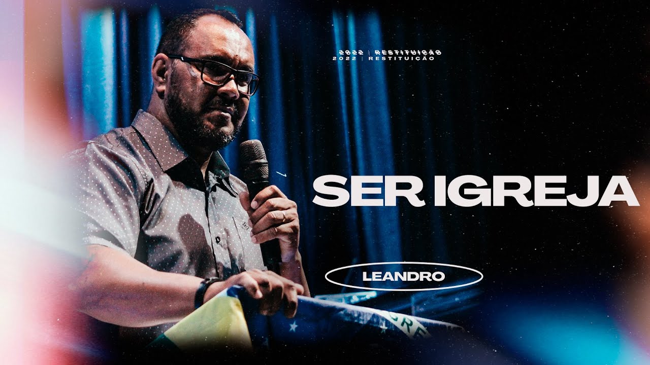 SER IGREJA | LEANDRO - YouTube