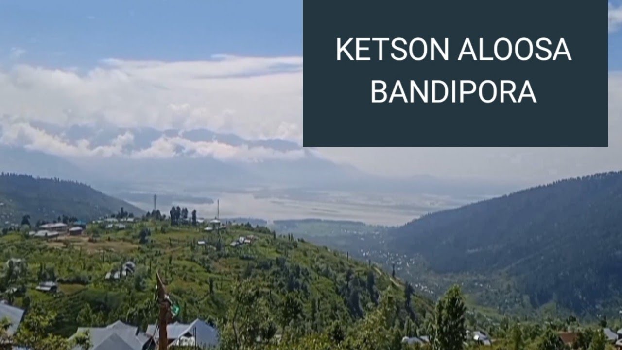 KETSON ALOOSA BANDIPORA (KASHMIR INDIA), A DREAM-LAND WITHIN THE ...