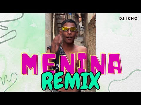 MENINA REMIX Funk - DJ ICHO