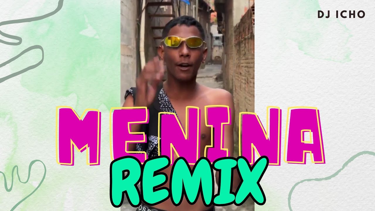 Menina Remix Funk Dj Icho Youtube Music