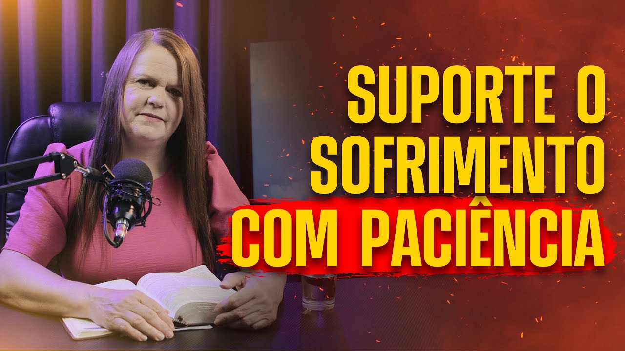 SUPORTE O SOFRIMENTO COM PACIÊNCIA | Mensagem do dia - YouTube