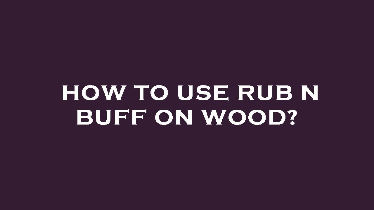 How to use rub n buff on wood? - YouTube