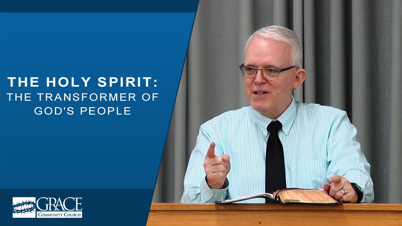 The Holy Spirit: The Transformer of God's People - YouTube