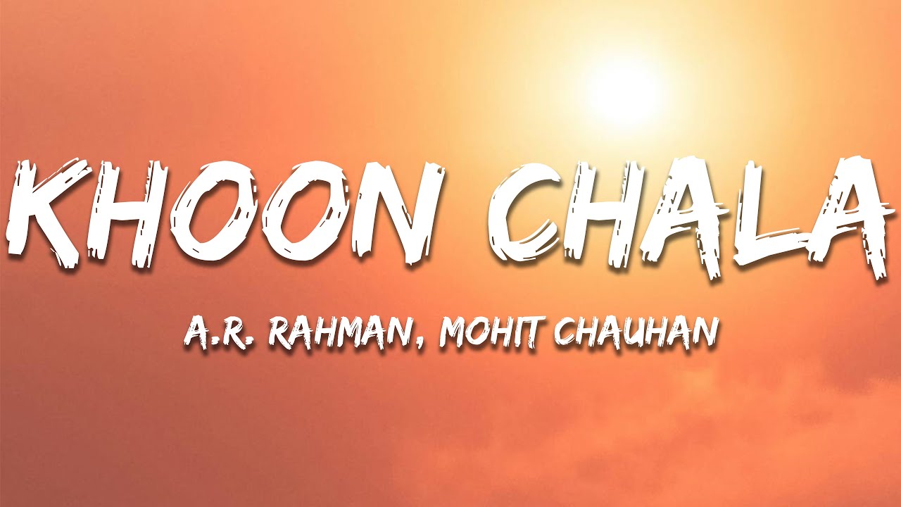 Khoon Chala - A. R. Rahman, Mohit Chauhan (Lyrics) | 7clouds Hindi - YouTube