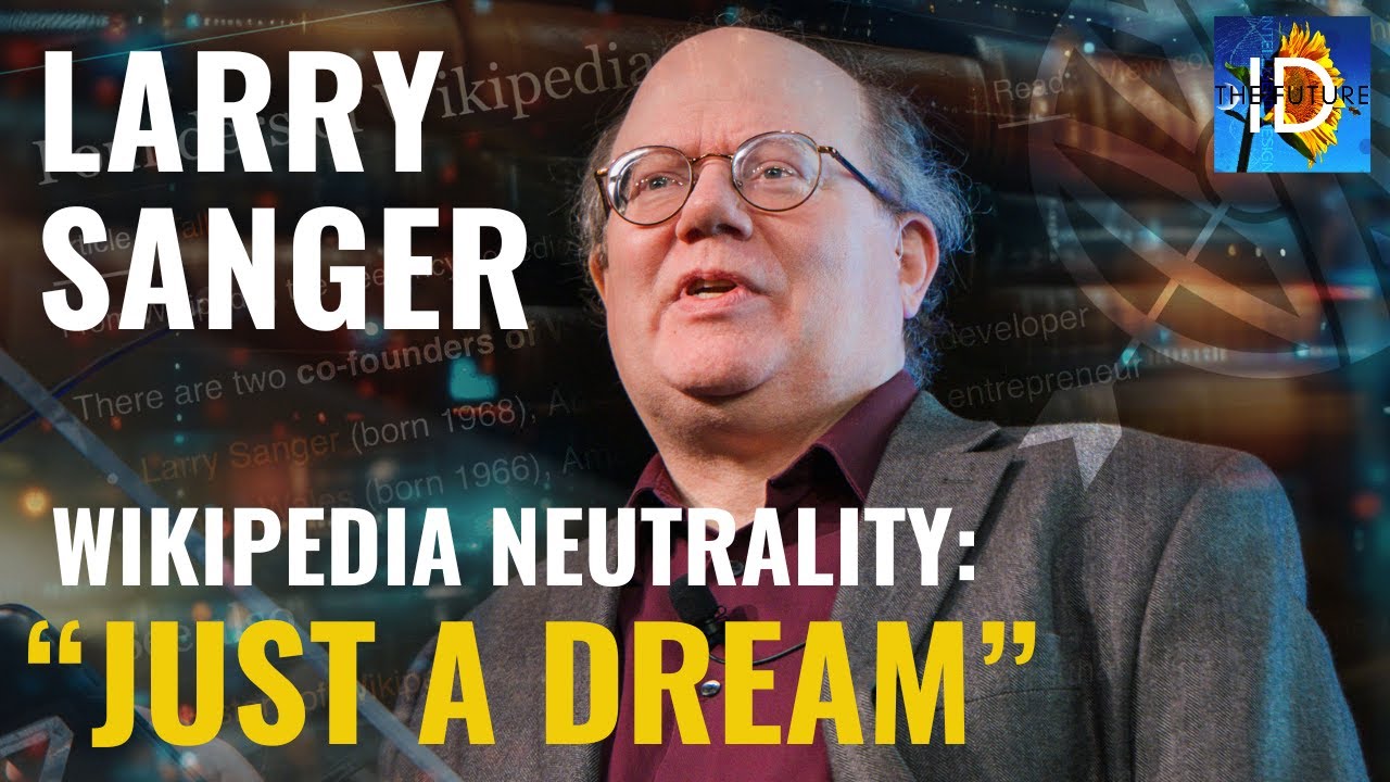 Larry Sanger on Wikipedia, AI, and Preserving Human Knowledge - YouTube
