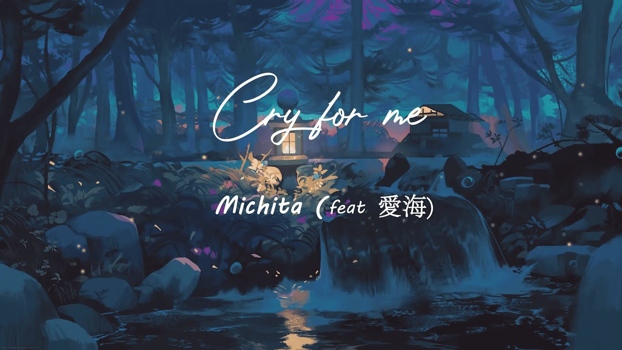 Cry for me - ｢ Michita (feat. 愛海) ｣- Lyrics video (Viet/Rom/Eng/Kan) - YouTube