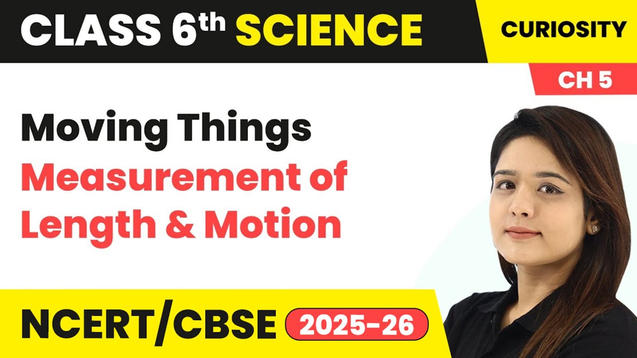 Moving Things - Measurement of Length and Motion | Class 6 Science ...