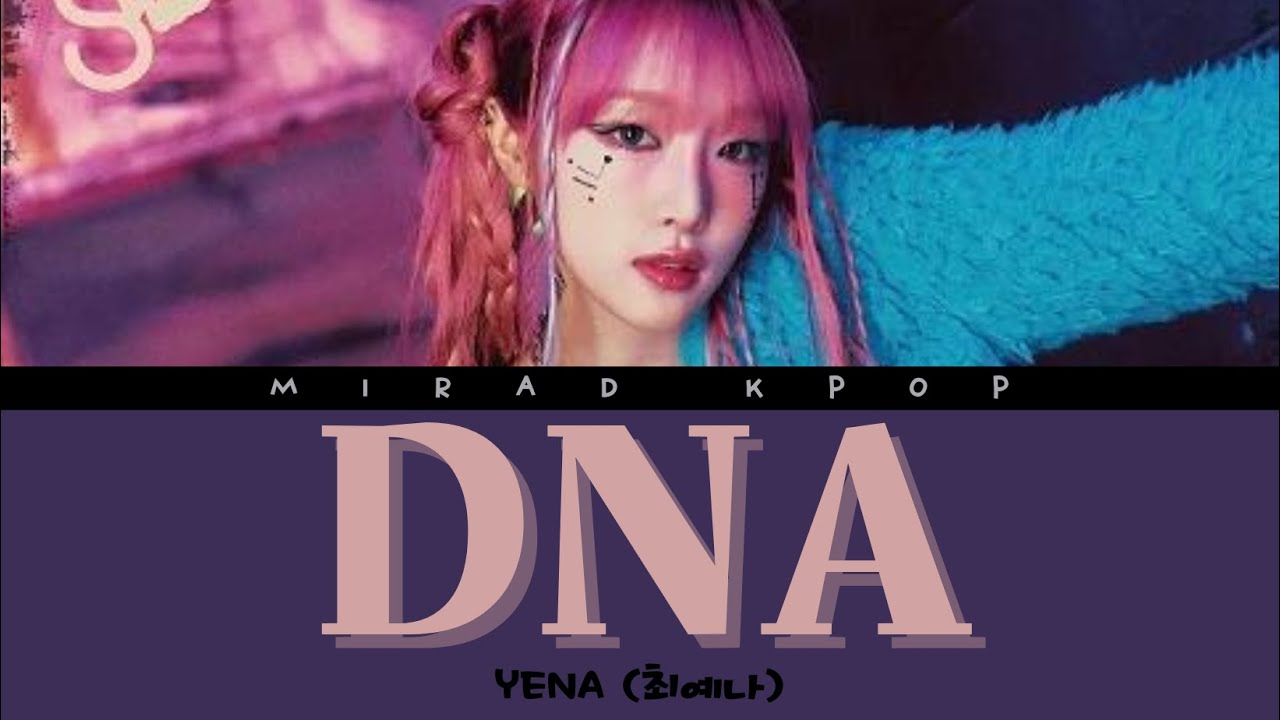 YENA (최예나) - DNA With Lyrics - YouTube