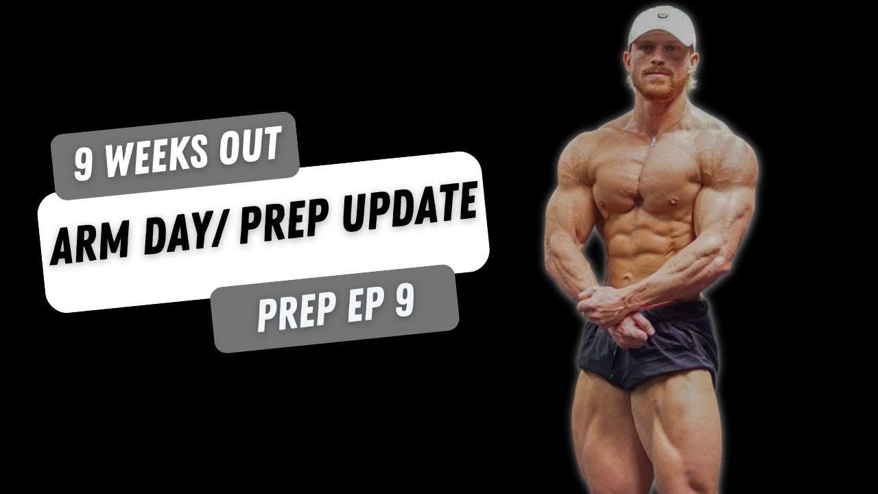 9 WEEKS OUT | ARM DAY | PREP UPDATE - YouTube