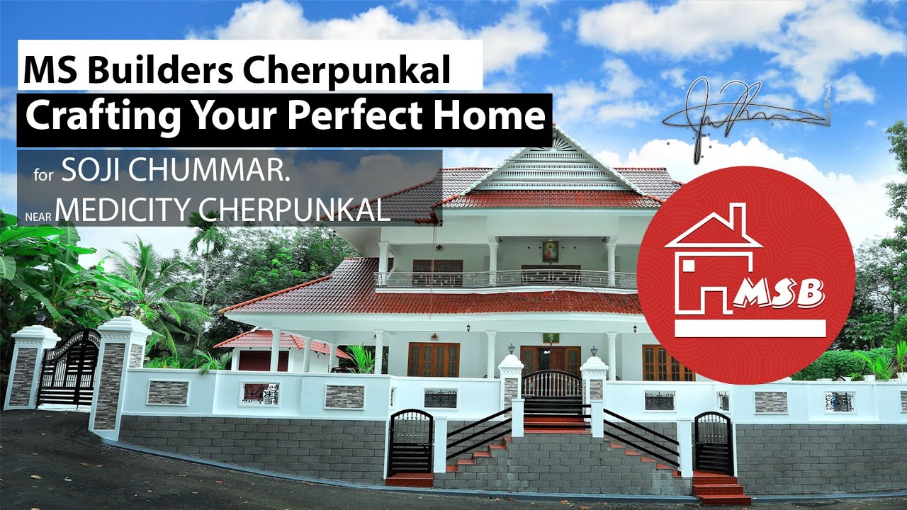 MS Builders Cherpunkal | Crafting Your Dream Home- Soji Chummar| near Medicity Cherpunkal. - YouTube
