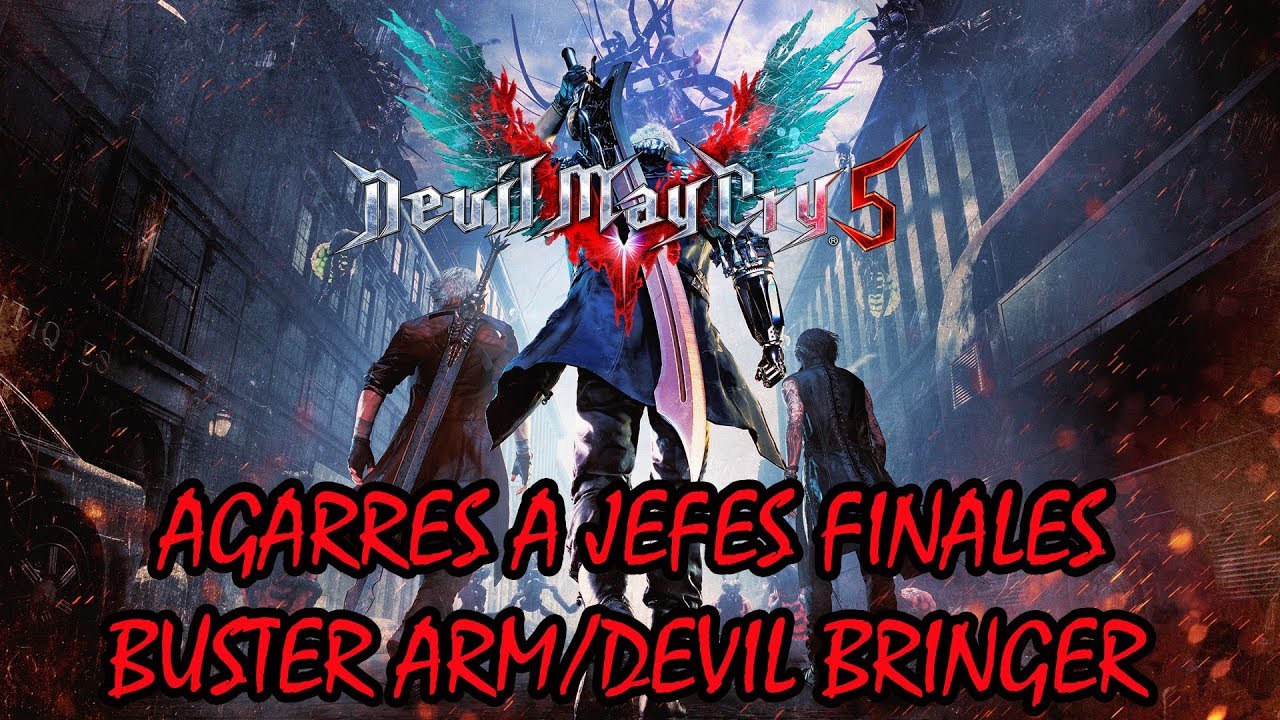 Agarres Jefes Finales - DEVIL BRINGER/BUSTER ARM - Devil May Cry 5 ...