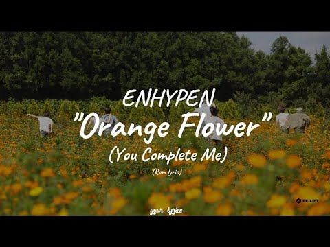 ENHYPEN "Orange Flower" (you complete me) (Rom lyric/lyric song) - YouTube