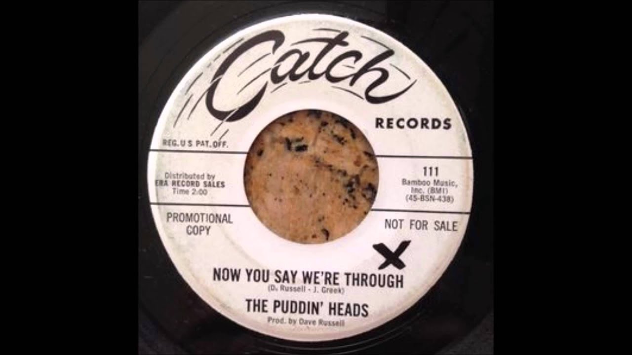 the puddin' heads now you say we're through - YouTube