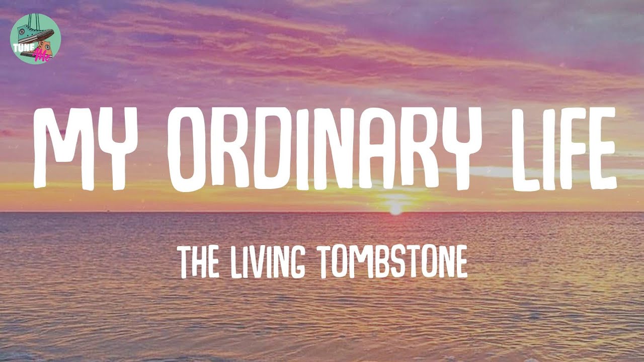 My Ordinary Life - The Living Tombstone (Lyrics) - YouTube