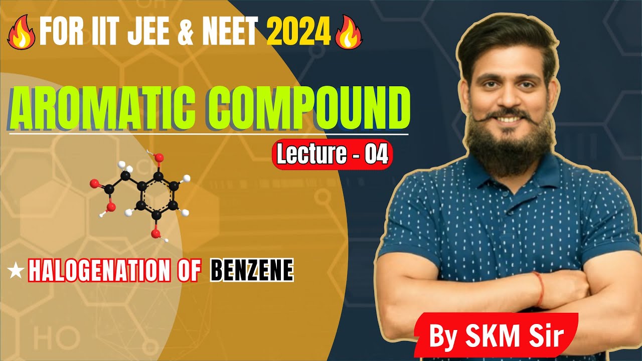 Aromatic Compound | Lec- 04| SKM Sir | Organic Chemistry | JEE Mains ...