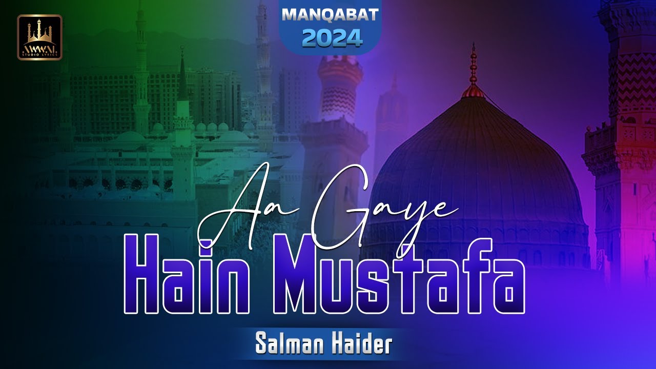 Aa Gaye Hain Mustafa Lyrics Naat | Salman Haider | Awwal Studio Lyrics ...