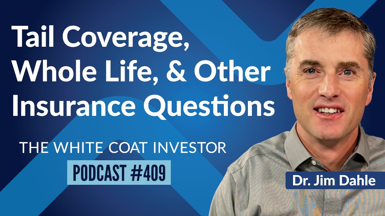 Tail Coverage, Whole Life, and Other Insurance Questions - WCI Podcast ...