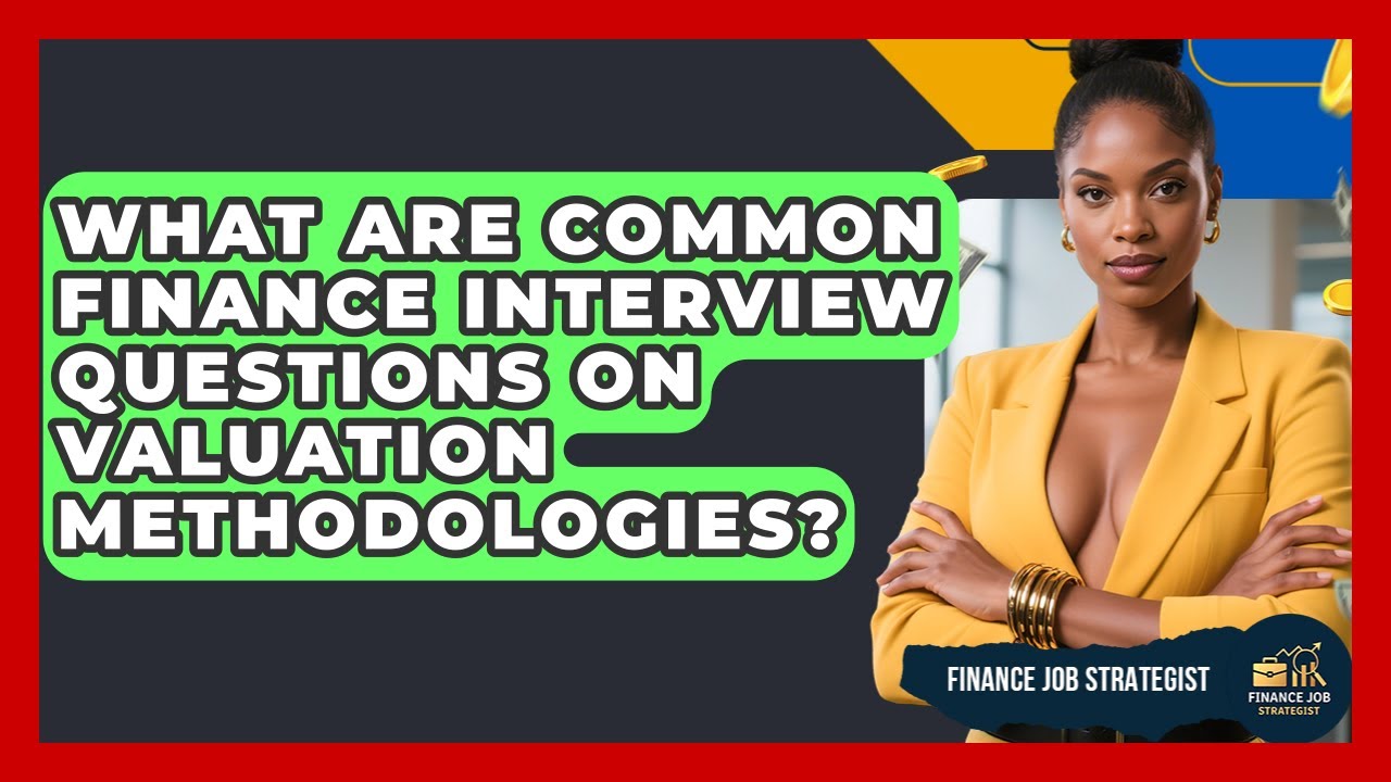 What Are Common Finance Interview Questions On Valuation Methodologies ...