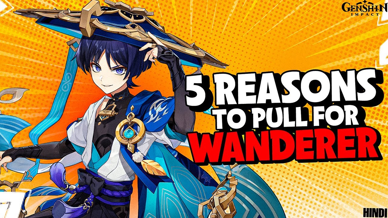 [HINDI] GENSHIN IMPACT 5 REASONS TO PULL FOR WANDERER #genshinimpact # ...