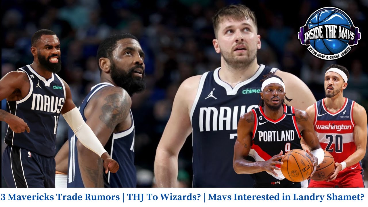 Inside Three Mavericks FA/Trade Rumors | THJ to Wizards? | Draft ...