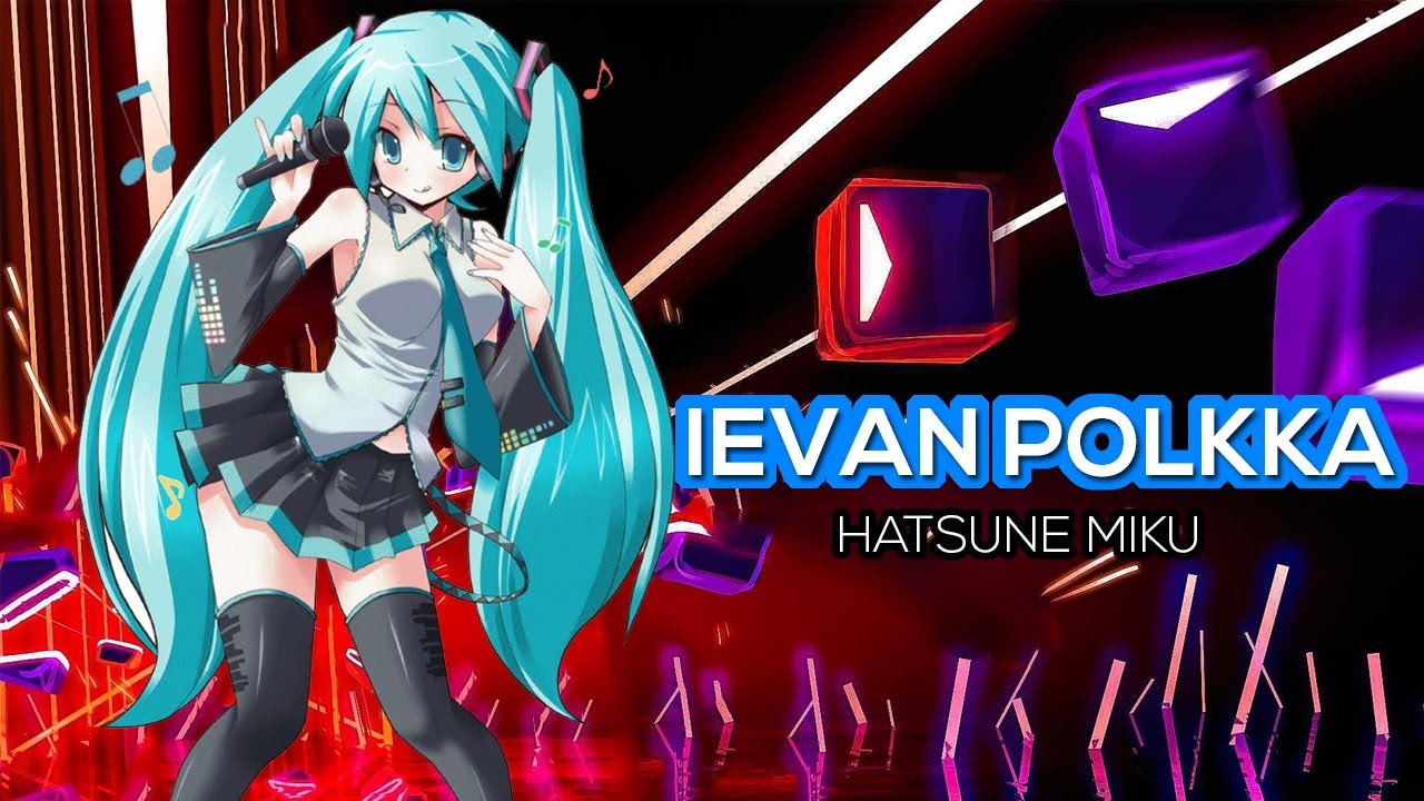 [Beat Saber] Miku meets Polka (Ievan Polkka - Hatsune Miku) EXPERT ...
