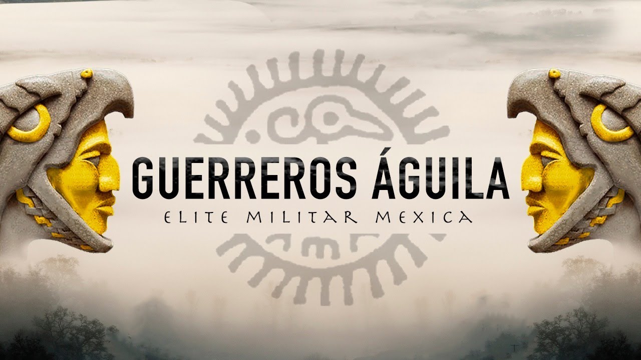 Los Guerreros Águila - Elite Militar Mexica -México Preshispánico - YouTube