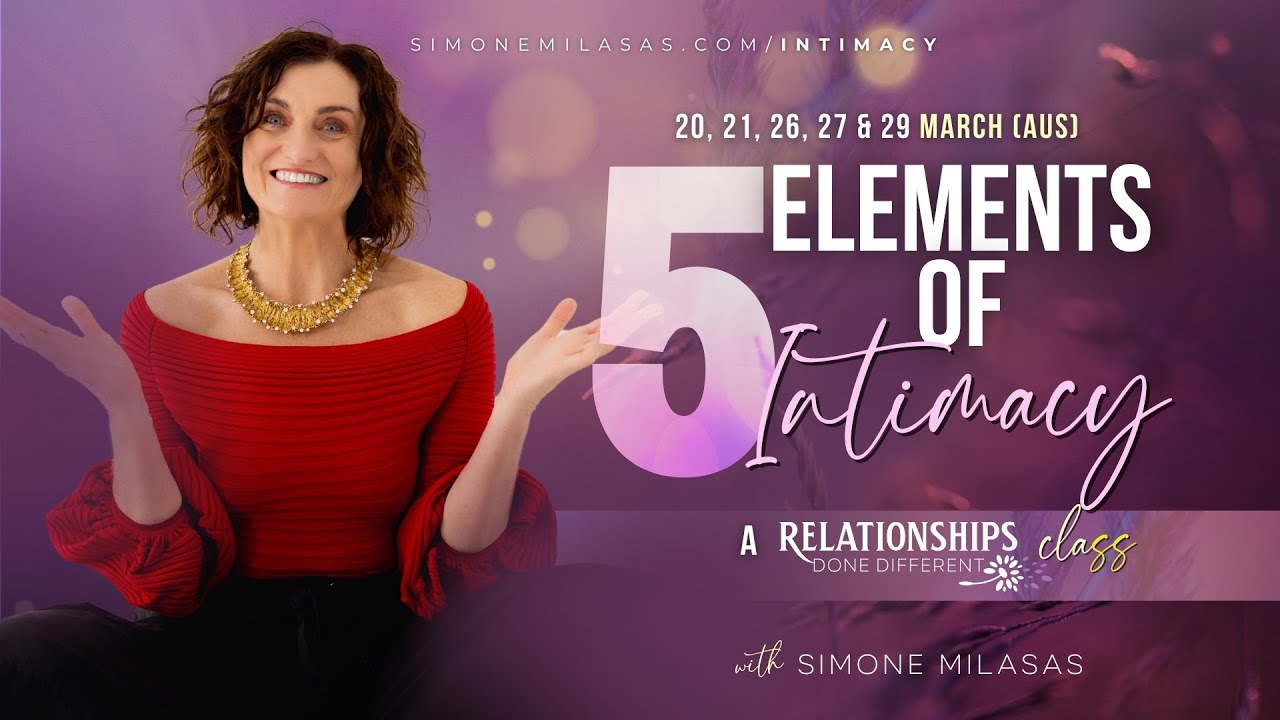 The 5 elements of intimacy class with Simone Milasas - YouTube