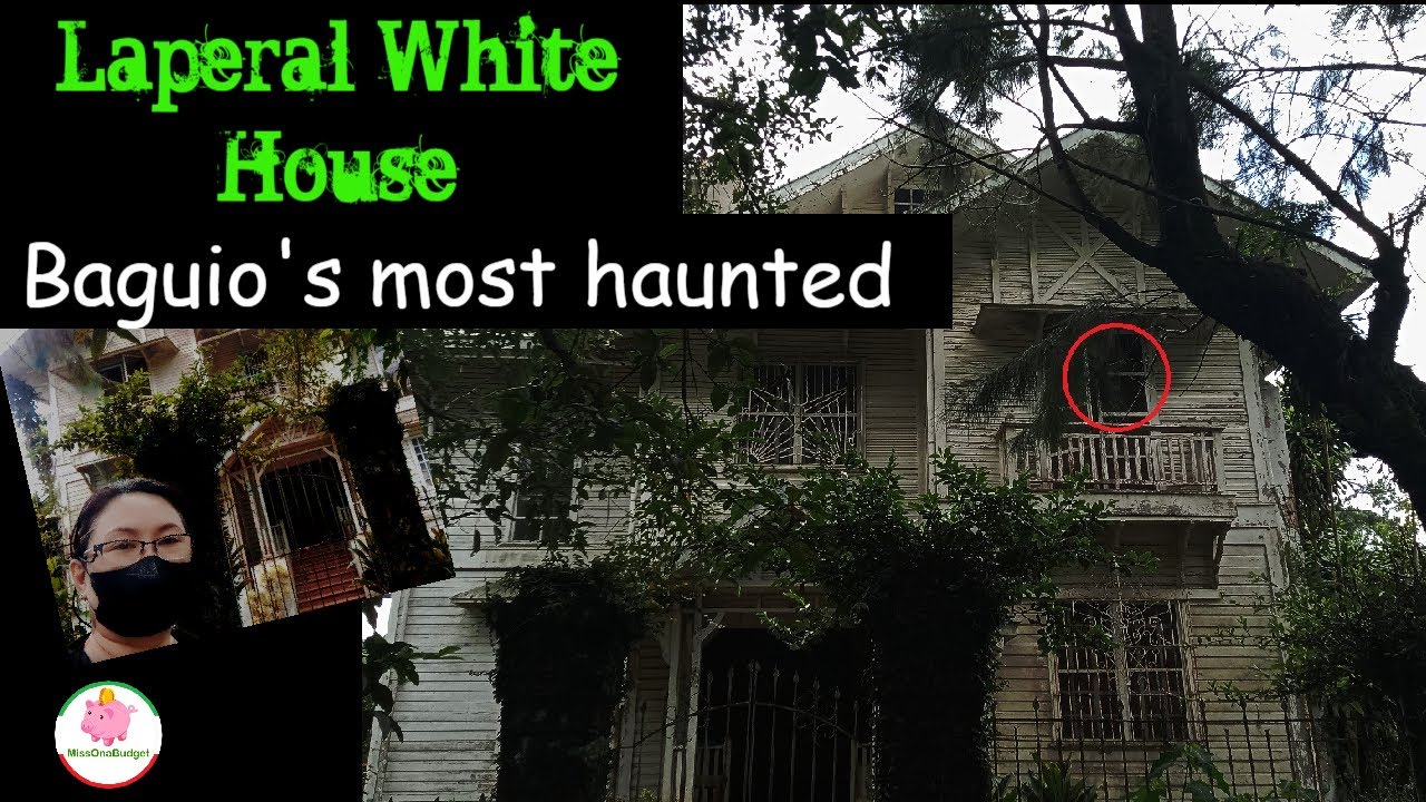 The Laperal White House - Haunted House hopping in Baguio Part 1 ️ ...
