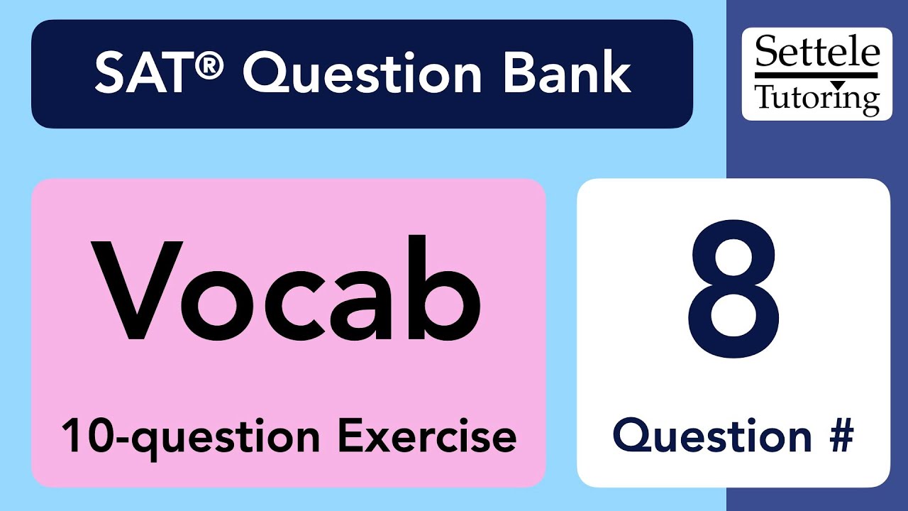 Vocab Exercise, Qn. 8 (SAT Question Bank d2eb1df1) - YouTube