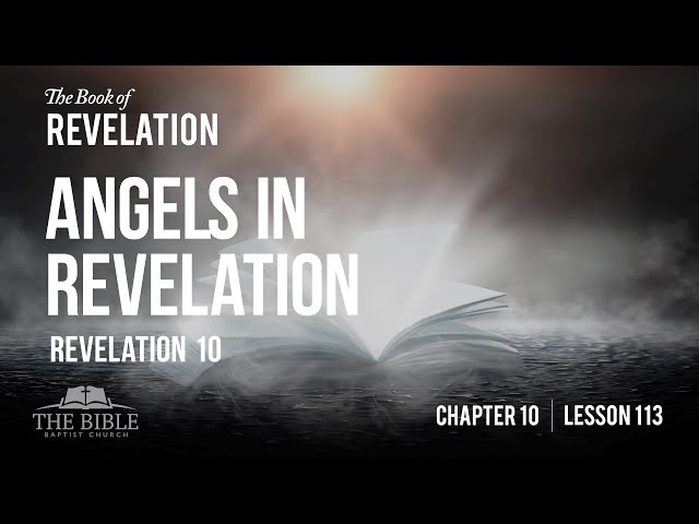 Angels in Revelation | Revelation Chapter 10 - Lesson 113