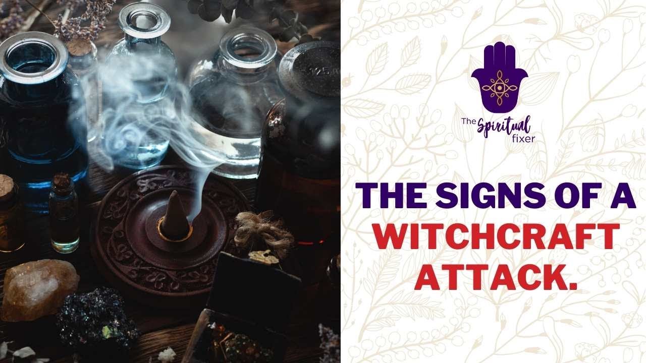 The Signs of a Witchcraft Attack: What you need to know. - YouTube
