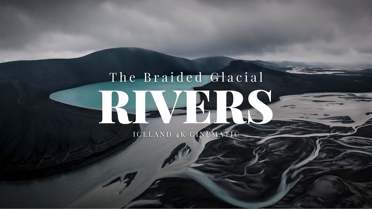 Iceland Braided Glacial Rivers 4K Cinematic - YouTube
