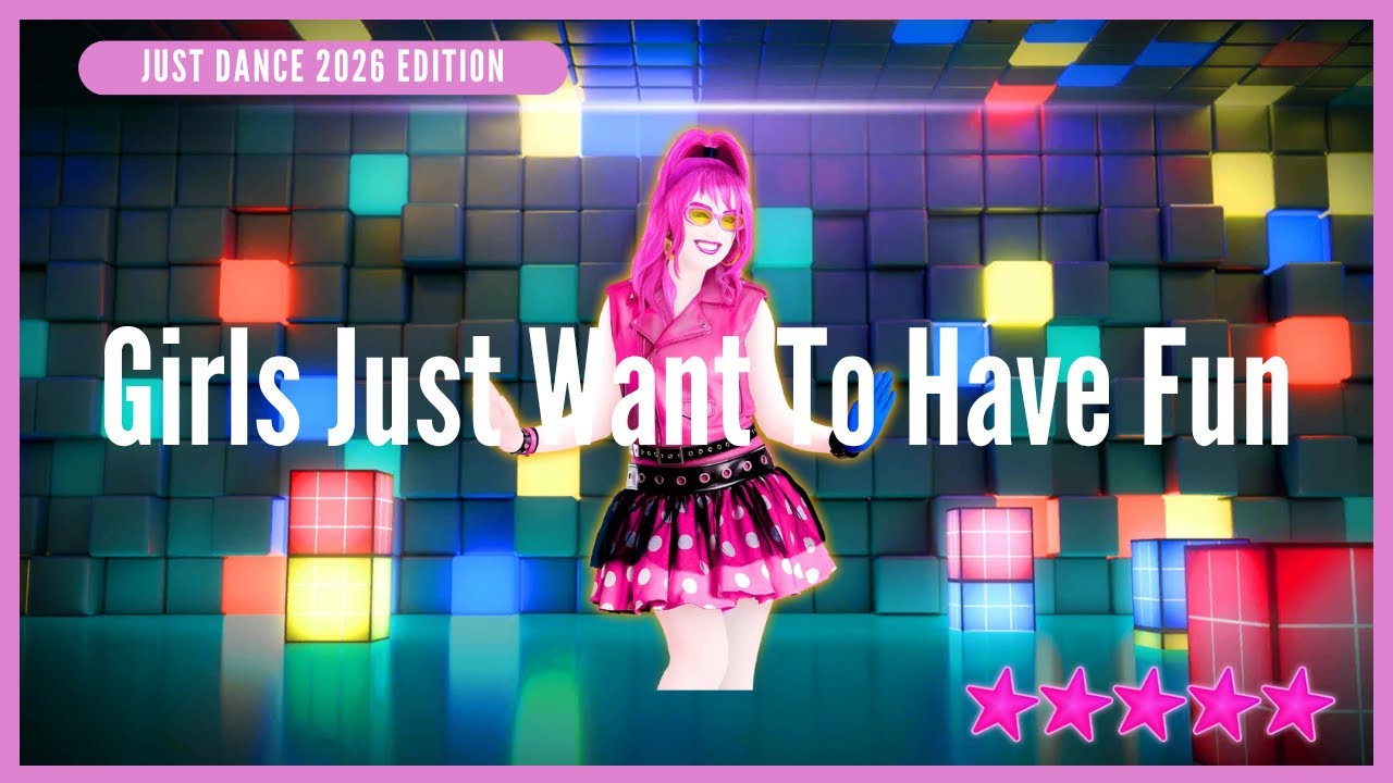 Just Dance 2026 Edition | Girls Just Want To Have Fun - YouTube