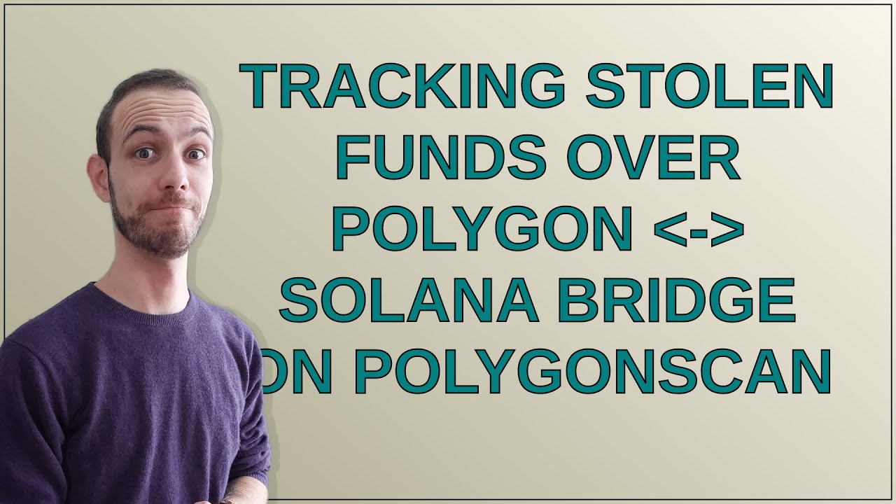 Ethereum: Tracking stolen funds over Polygon - Solana bridge on ...