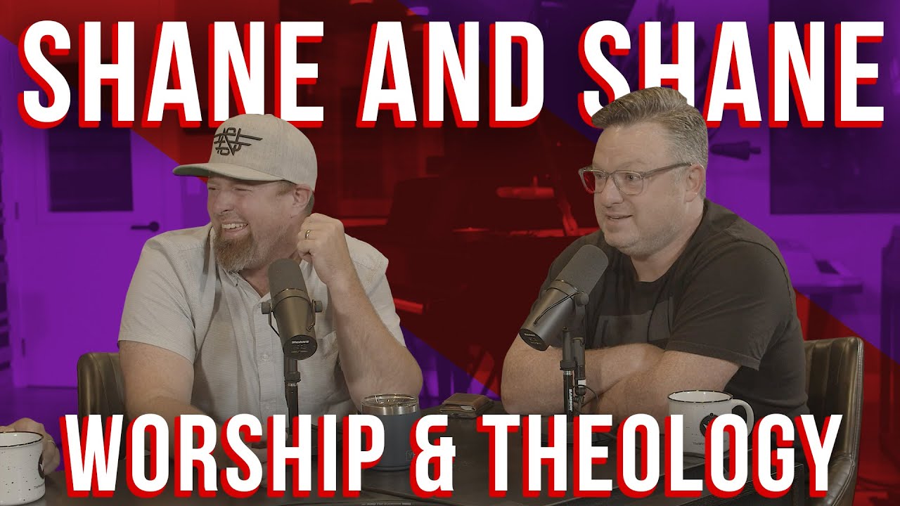 Discussing the Theology of Worship Shane and Shane - YouTube