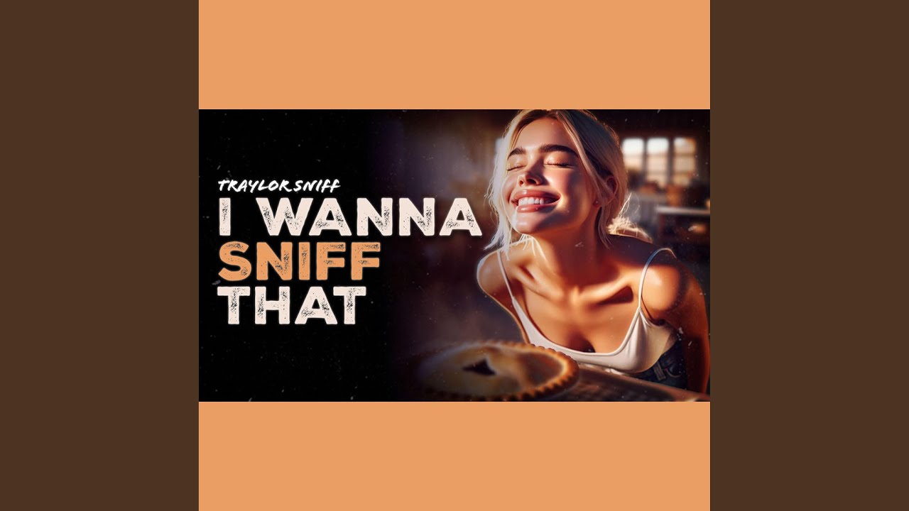 I Wanna Sniff That - YouTube
