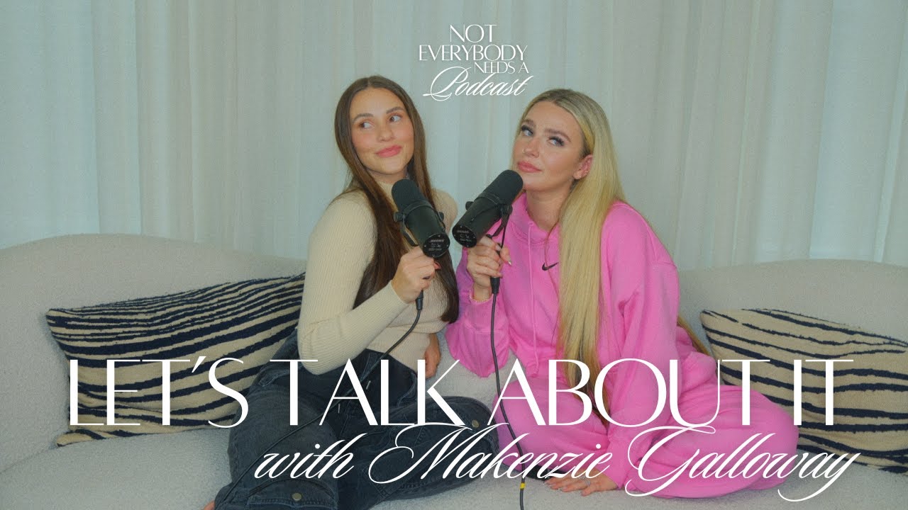 ‘LET'S TALK ABOUT IT’ with Mackenzie Galloway - Not Everybody Needs A ...