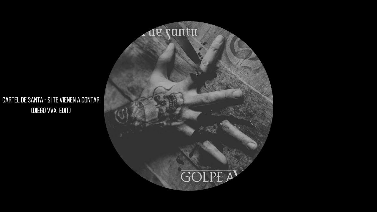 Cartel De Santa - Si Te Vienen a Contar (Diego VVX Edit) (Tech House ...