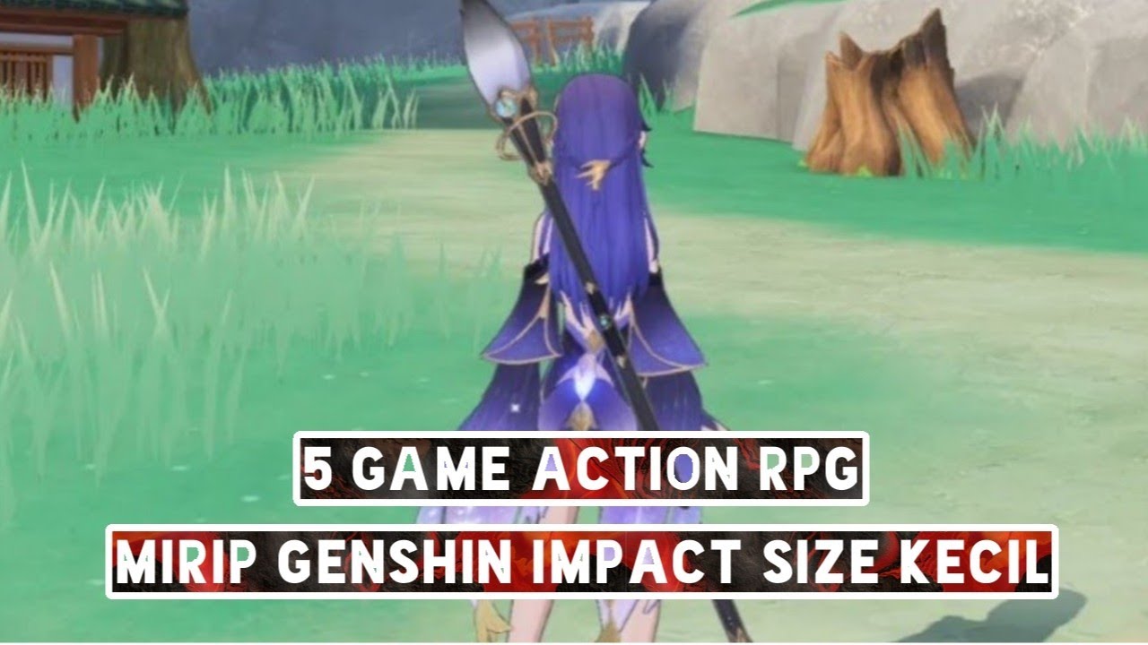 5 Game Android Action RPG Open World Anime Mirip Genshin Impact Ringan ...