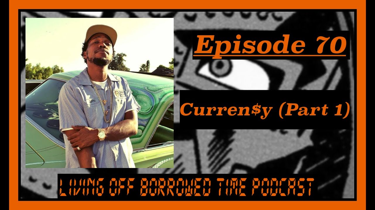 Living Off Borrowed Time Podcast - Curren$y Part 1 - YouTube