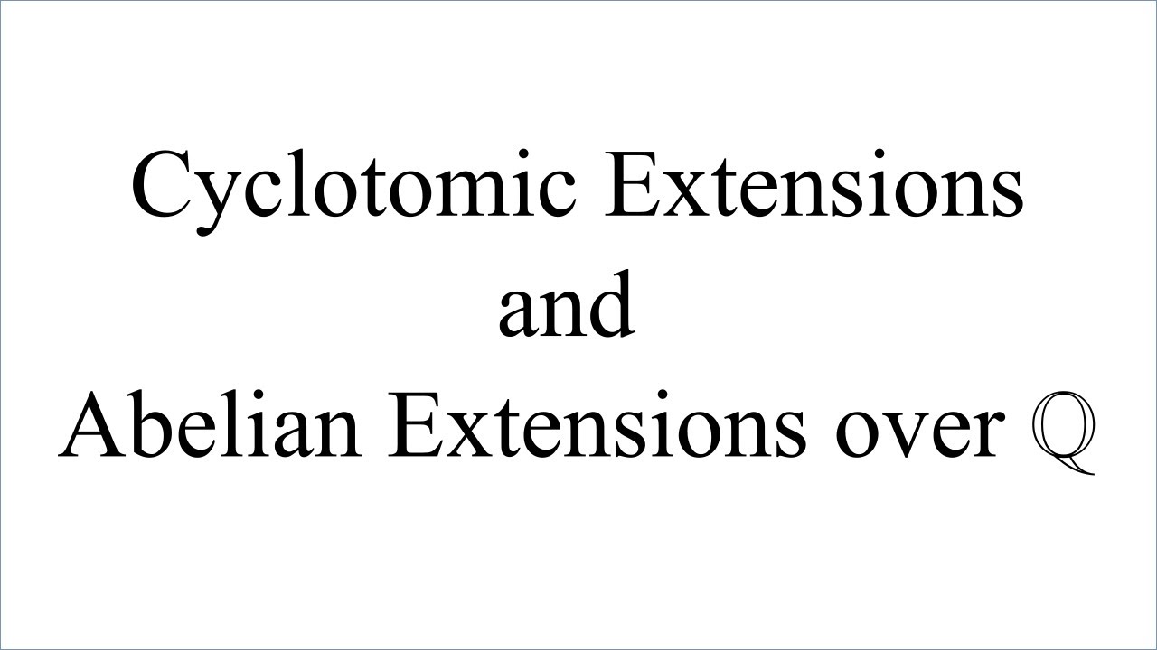 Cyclotomic and Abelian Extensions over Q - YouTube