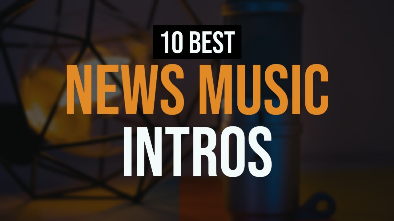 News Intro Music [10 Best Royalty Free Music Intros For Breaking News ...