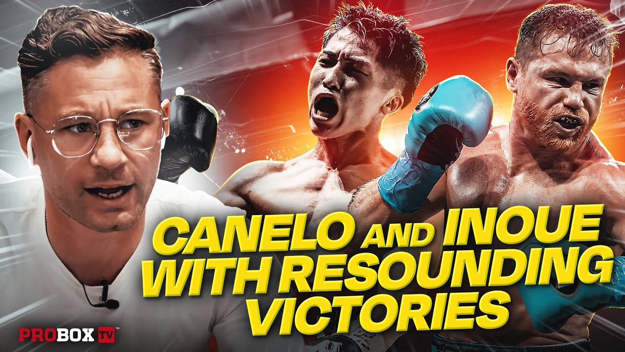BIG WINS FOR CANELO AND NAOYA INOUE SET UP MANY QUESTIONS ABOUT THEIR ...