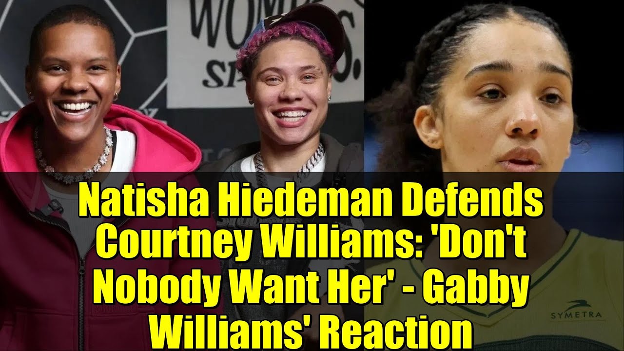 Natisha Hiedeman Defends Courtney Williams: 'Don't Nobody Want Her ...