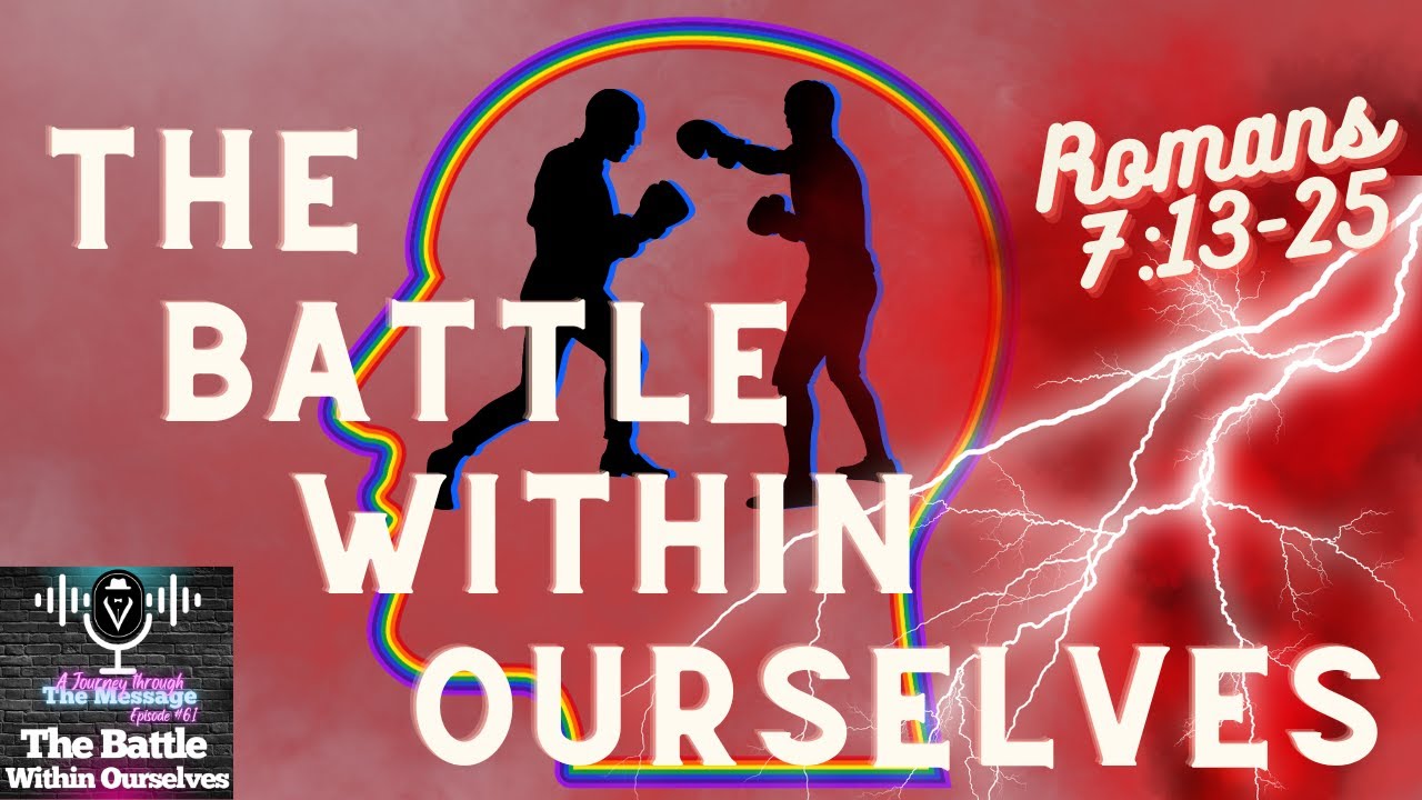 The Battle Within Ourselves | Romans 7:13-25 | Journey Through The ...