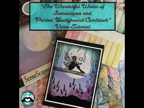 "Wonderful World of Scenescapes and Printed Background Cardstock" Video ...