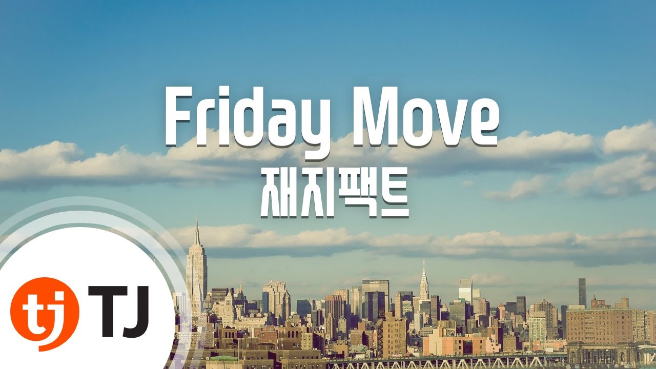 [TJ노래방 / 1키올림] Friday Move - 재지팩트 / TJ Karaoke - YouTube