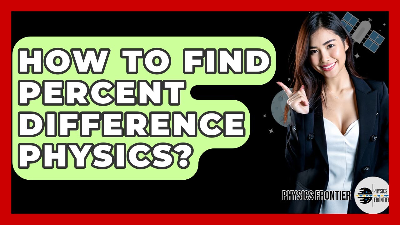How To Find Percent Difference Physics? - Physics Frontier - YouTube