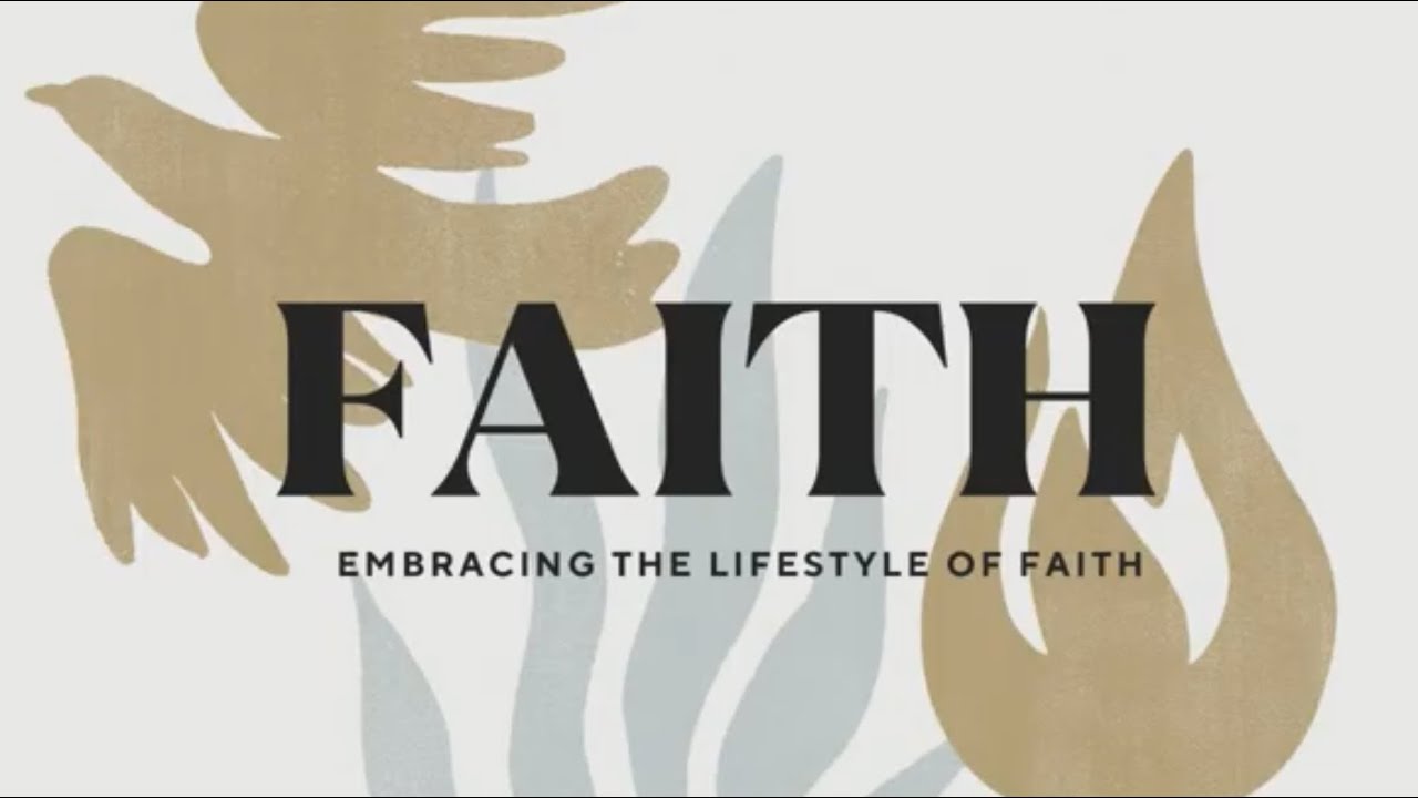 Faith: Embracing a Lifestyle of Faith - YouTube