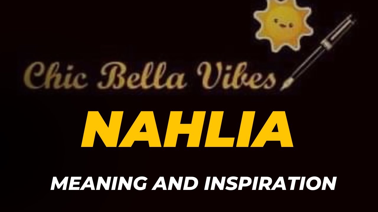 Exploring the Significance of the Name NAHLIA #namemeaning #name # ...